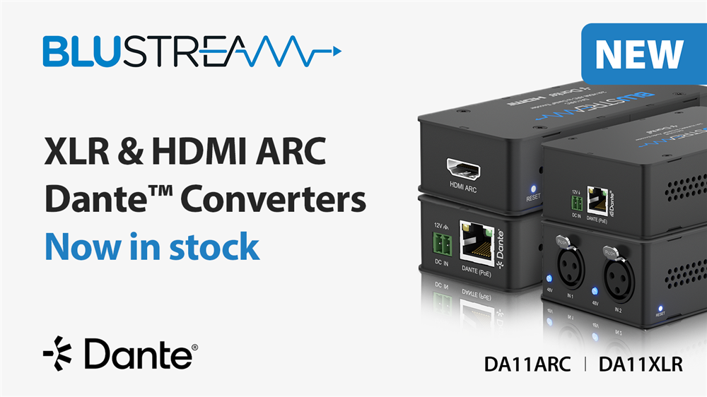 New XLR and HDMI ARC Dante™ Converters – Now in stock.